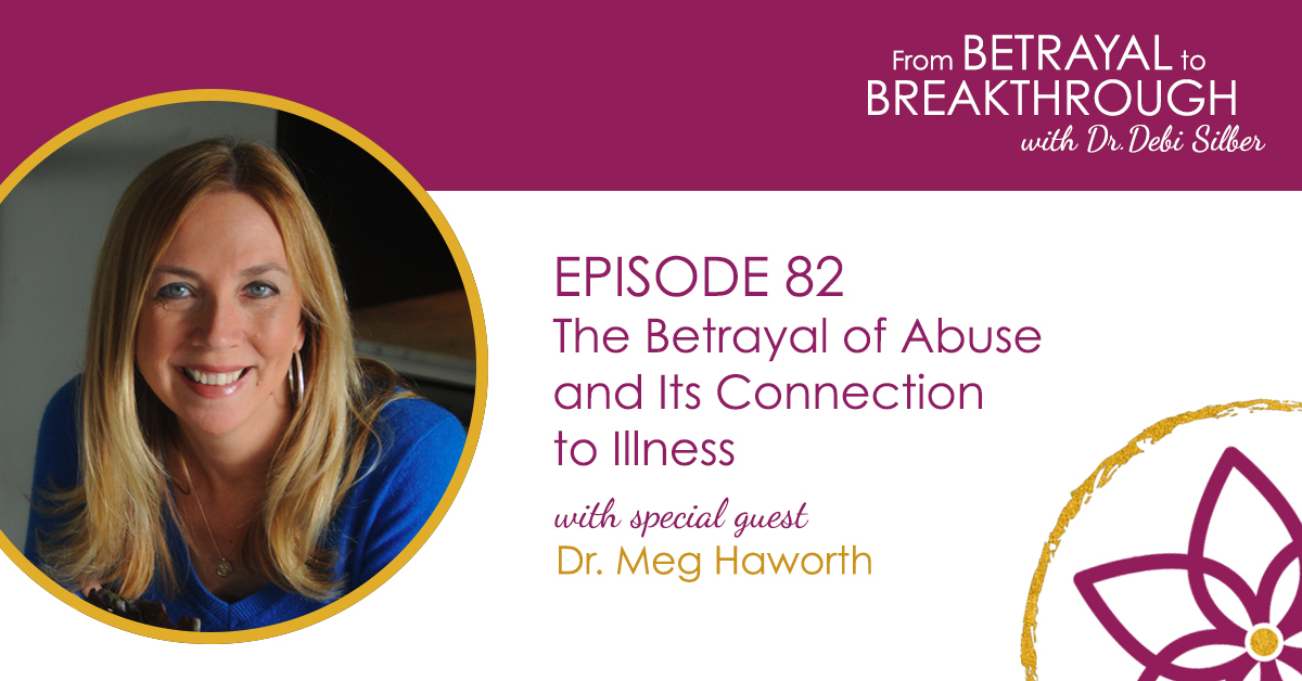 082: The Betrayal of Abuse and Its Connection to Illness w/ Dr. Meg ...