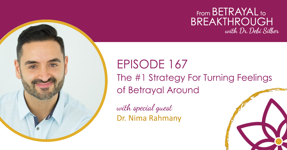 167: The #1 Strategy For Turning Feelings of Betrayal Around w/ Dr ...