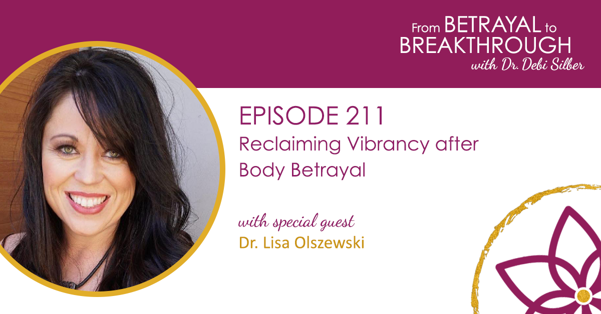 211: Reclaiming Vibrancy After Body Betrayal w/ Dr. Lisa Olszewski ...