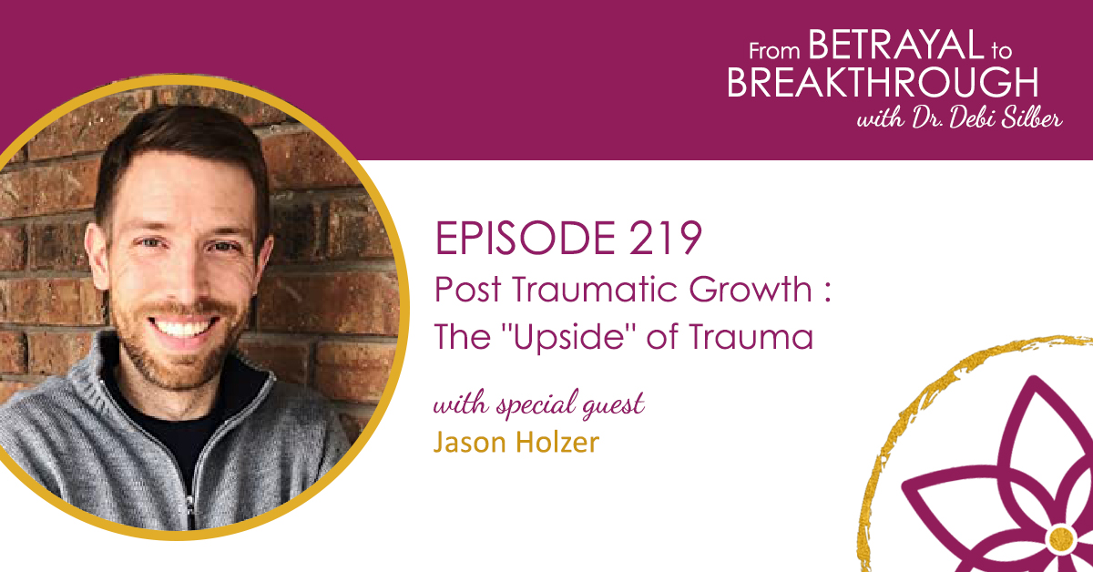 219: Post-traumatic Growth - The "Upside" of Trauma w/ Jason Holzer ...