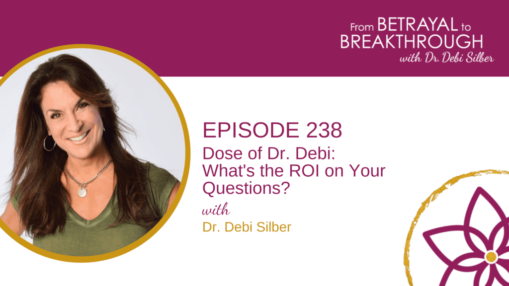 238 Solo: A Dose of Dr. Debi: What's the ROI on Your Questions? - The ...